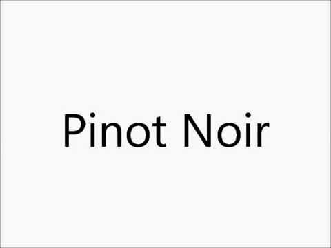 How to Pronounce Pinot Noir