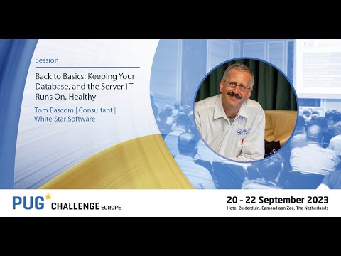 Tom Bascom - Back to Basics: Keeping Your Database, and the Server It Runs On, Healthy