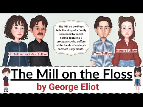 "The Mill on the Floss: Exploring George Eliot's Timeless Tale"|Summary, Themes and Full Analysis