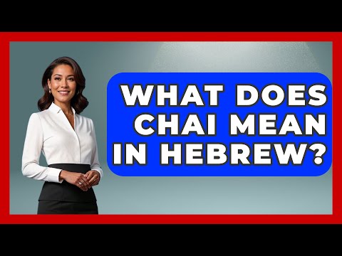 What Does Chai Mean In Hebrew? - Jewish Teachings For All