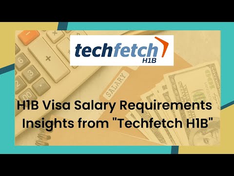 H1B Visa Salary Requirements - Techfetch H1B