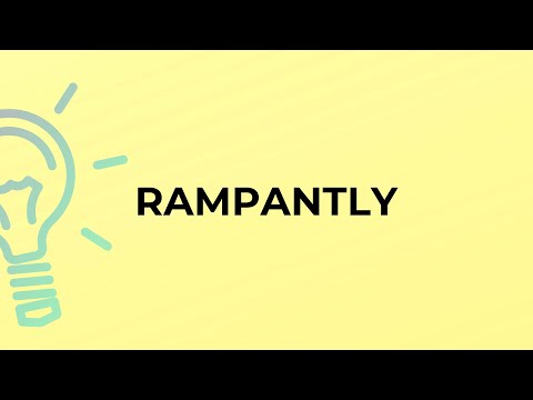 What is the meaning of the word RAMPANTLY?
