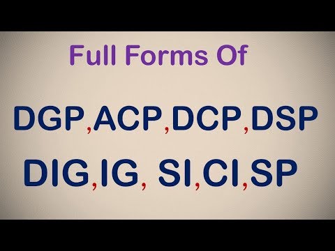 Full Forms Of DGP, ACP, DCP, SI, CI, DSP, DIG, IG, SP