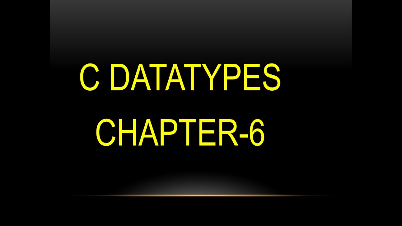 C DATATYPE CHAPTER-6| STUDENT TUTORIAL