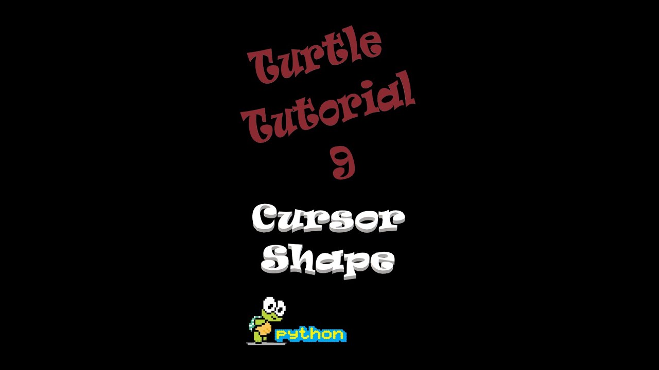 Turtle Tutorial 9: Cursor Shape