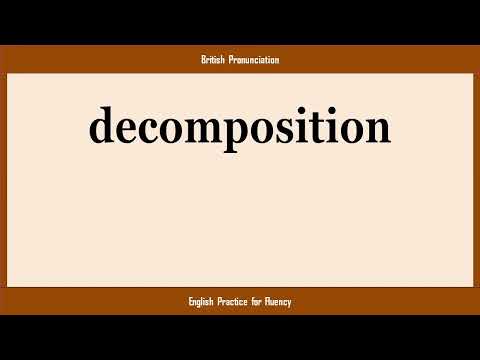 decomposition, How to Say or Pronounce DECOMPOSITION in American, British, Australian English