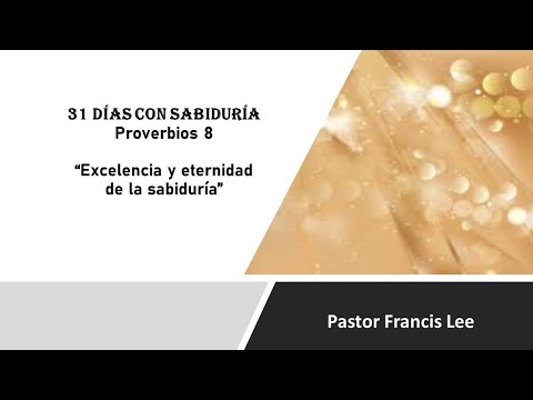 VLOG. Proverbios 8: “La excelencia y eternidad de la sabiduría ...