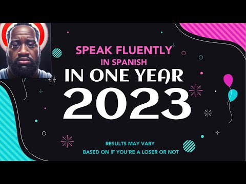 How You Can Speak Fluent Spanish In A Year In 2023 For Your New Years Resolution