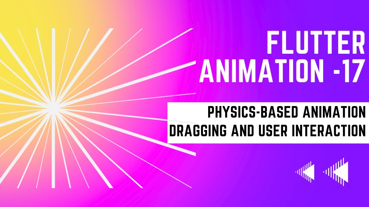 FLUTTER ANIMATION - 17 | Dragging and User Interaction | PHYSICS-BASED ANIMATION