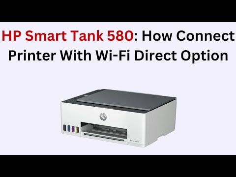 HP Smart Tank 580: How Connect Printer With Wi-Fi Direct Option