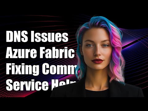 Resolving DNS Communication Issues in Azure Service Fabric Services
