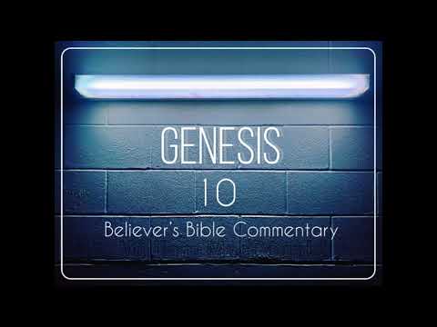BELIEVER'S BIBLE COMMENTARY - GENESIS - ch 10