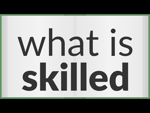 Skilled | meaning of Skilled