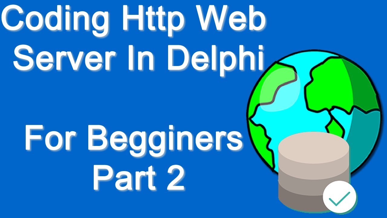 Coding A Simple HTTP Web Server Delphi (beginners)  Part 2