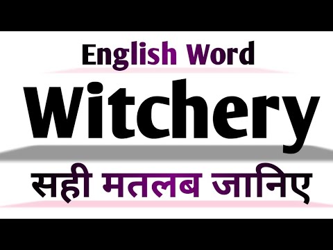 Witchery Meaning in English and Hindi | Witchery Synonyms and Antonyms | Witchery in Sentences
