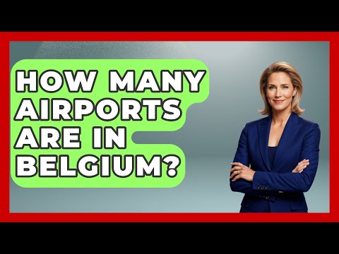 How Many Airports Are In Belgium? - Western Europe Explorer