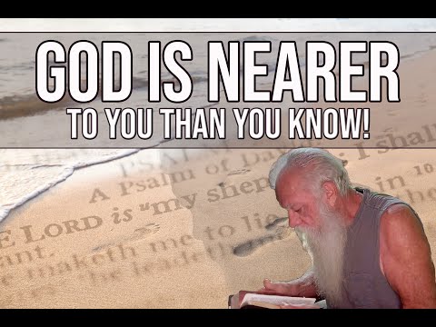 God is nearer to you than you know!