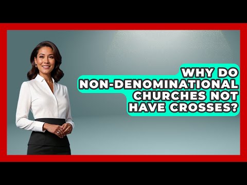 Why Do Non-Denominational Churches Not Have Crosses? - Churches Of Faith