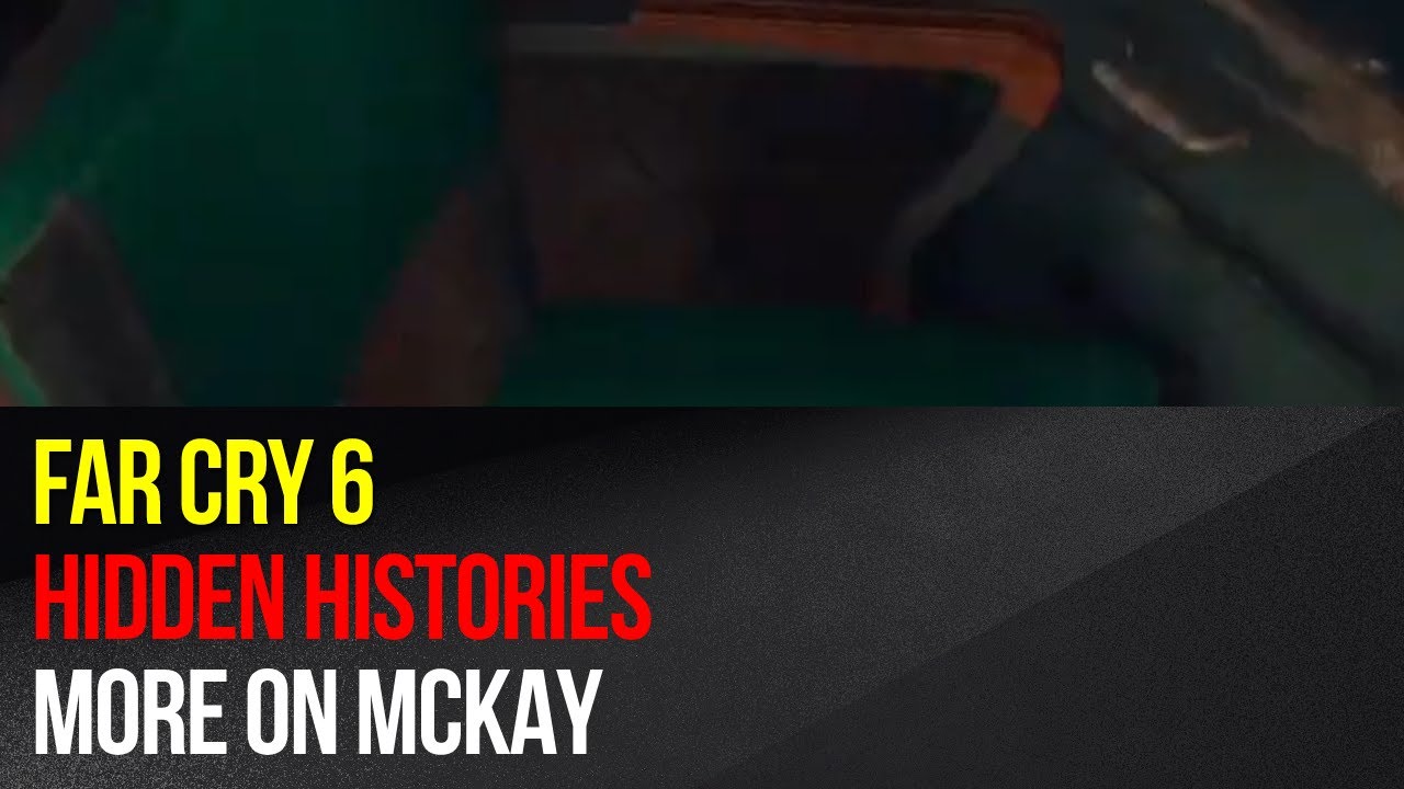 Far Cry 6 - Hidden Histories More on Mckay