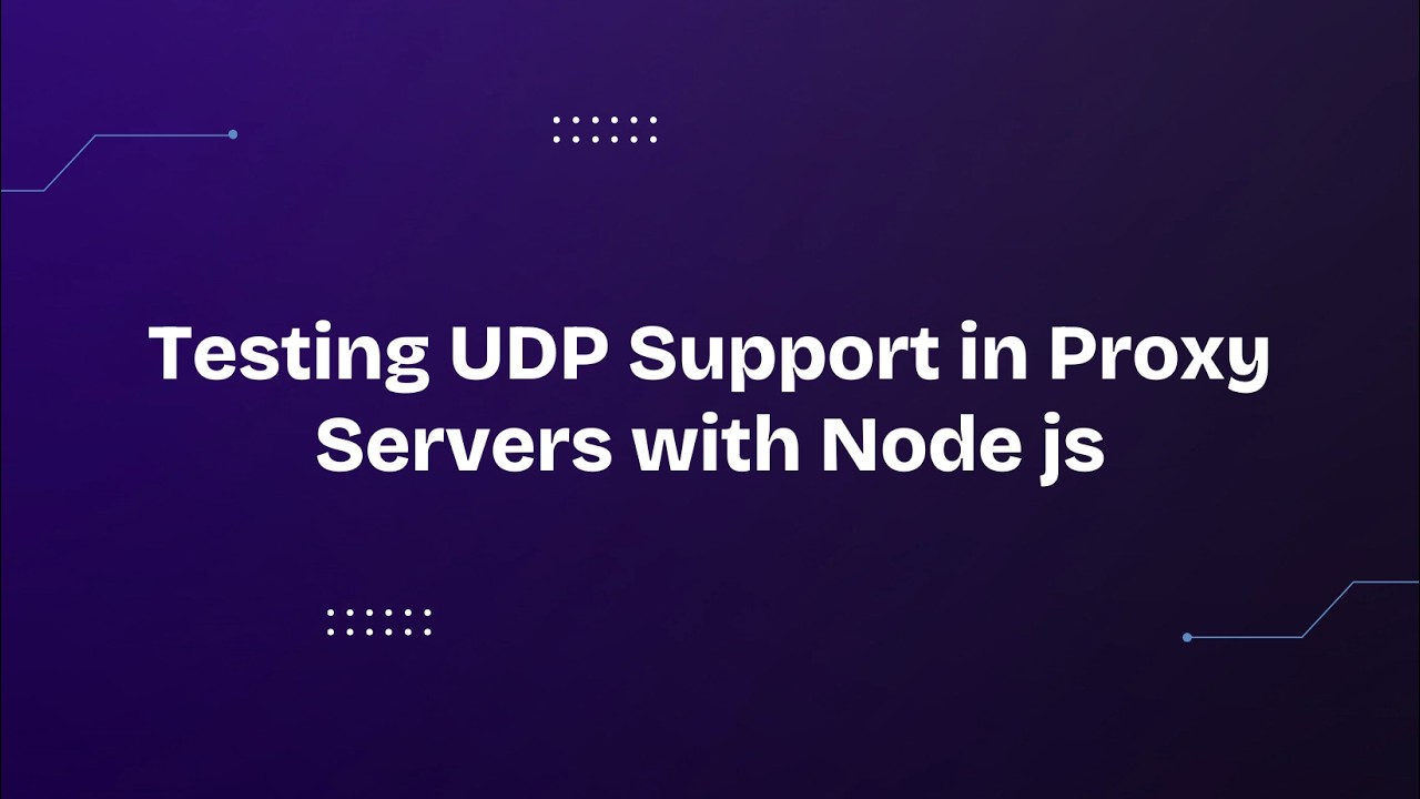 Testing UDP Support in Proxy Servers with Node js 🌐