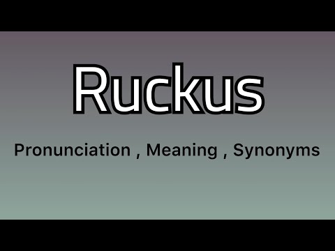 Ruckus meaning - Ruckus pronunciation - Ruckus example - Ruckus synonyms