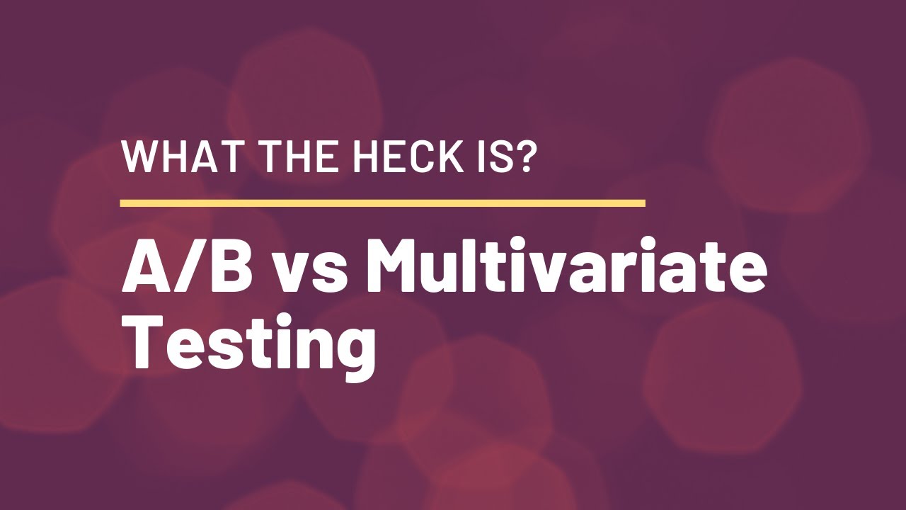 AB Testing vs. Multivariate Testing