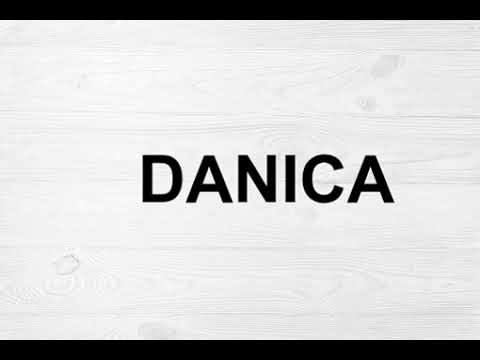 How To Pronounce Danica