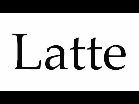 How to Pronounce Latte