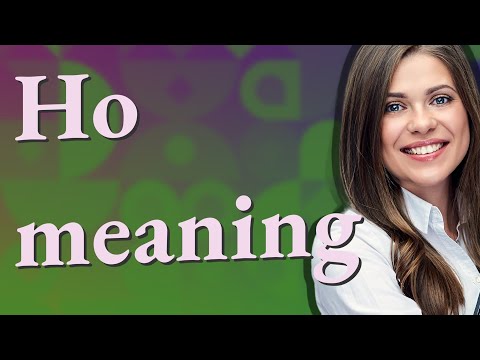 Ho | meaning of Ho