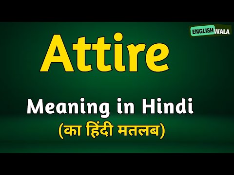 Attire meaning in hindi | Attire matlab kya hota hai | Attire explained