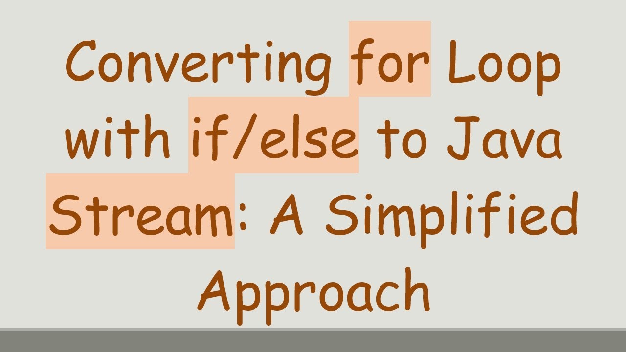 Converting for Loop with if/else to Java Stream: A Simplified Approach