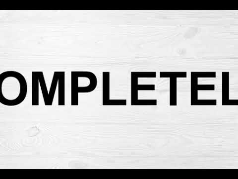 How To Pronounce Completely