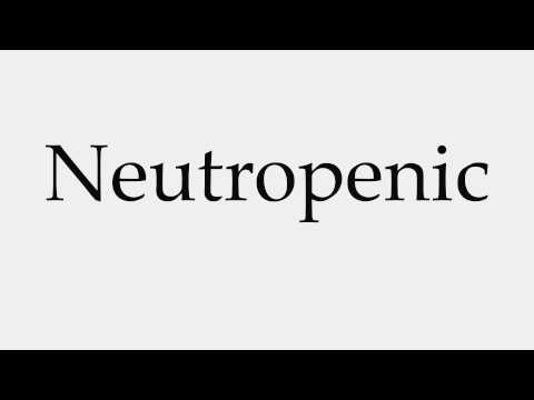 How to Pronounce Neutropenic