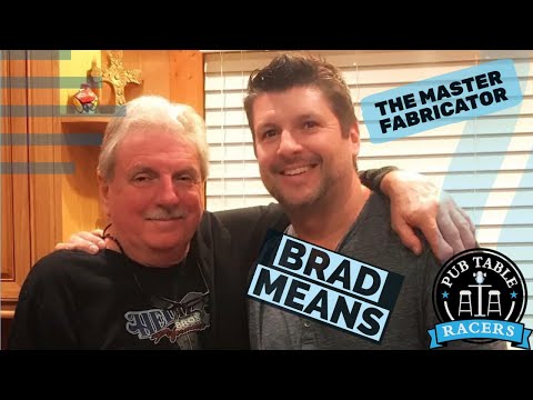 Pub Table Racers: Brad Means, Master Fabricator and son of NASCAR driver/owner Jimmy Means. (Ep. 42)