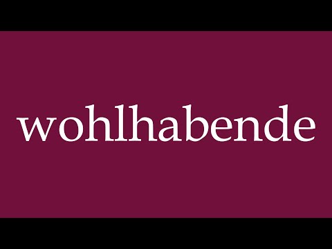 How to Pronounce ''wohlhabende'' (wealthy) Correctly in German