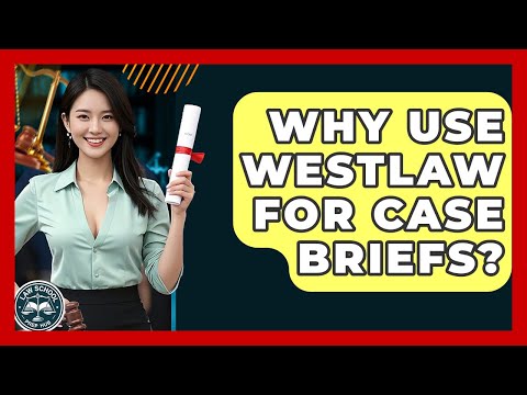 Why Use Westlaw For Case Briefs? - Law School Prep Hub