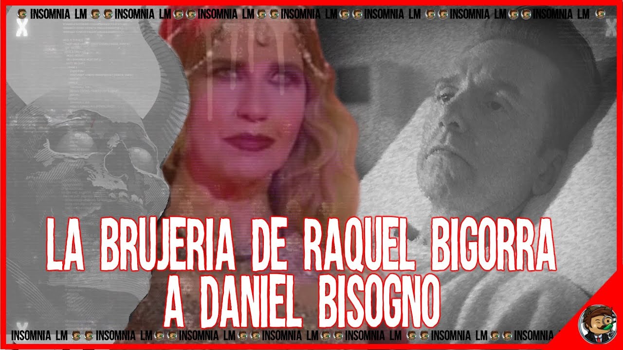 La Brujería de Raquel Bigorra a Daniel Bisogno