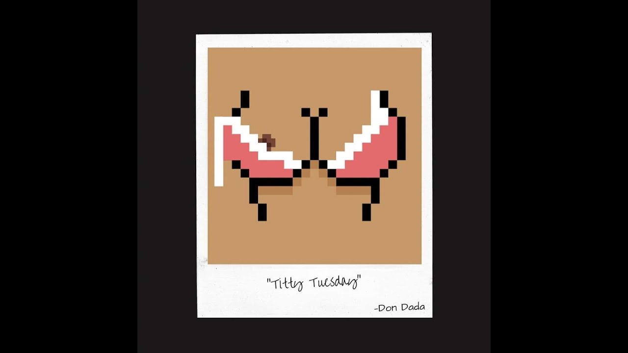 Don Dada - Titty Tuesday