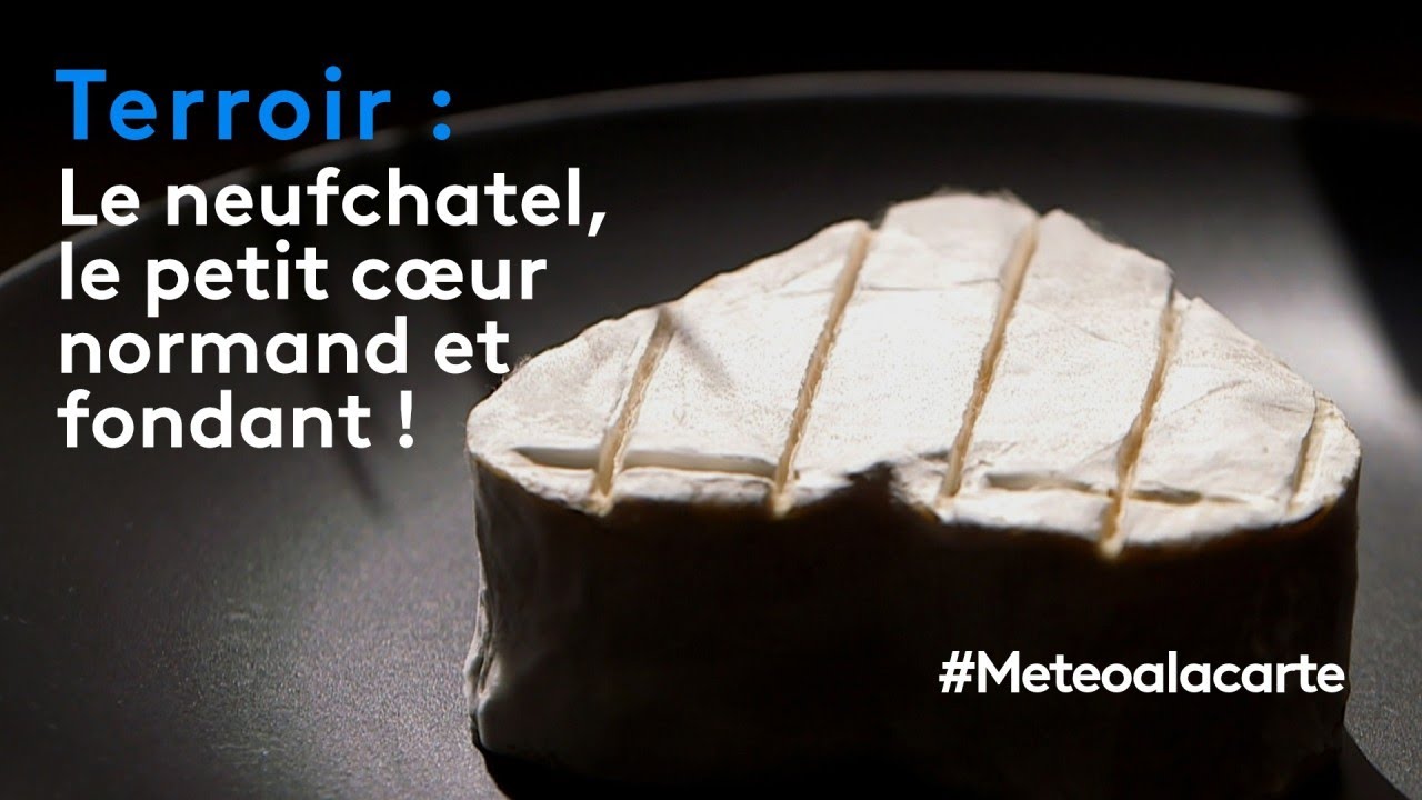 Terroir: Neufchâtel, the little, melting Norman heart!