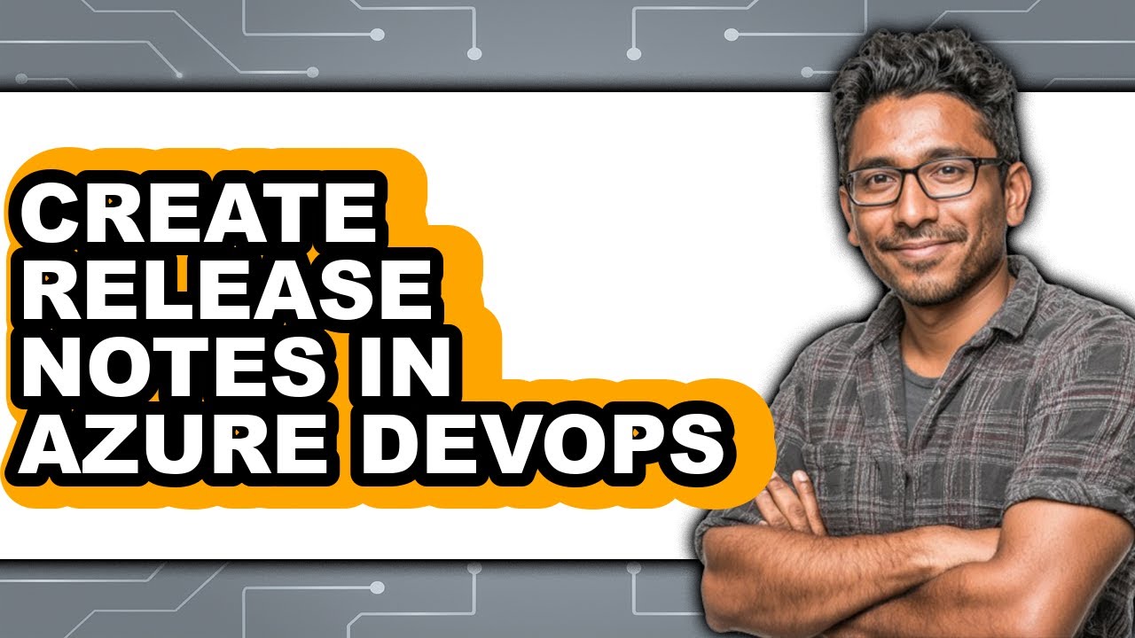 How to Create Release Notes in Azure Devops - Full Guide