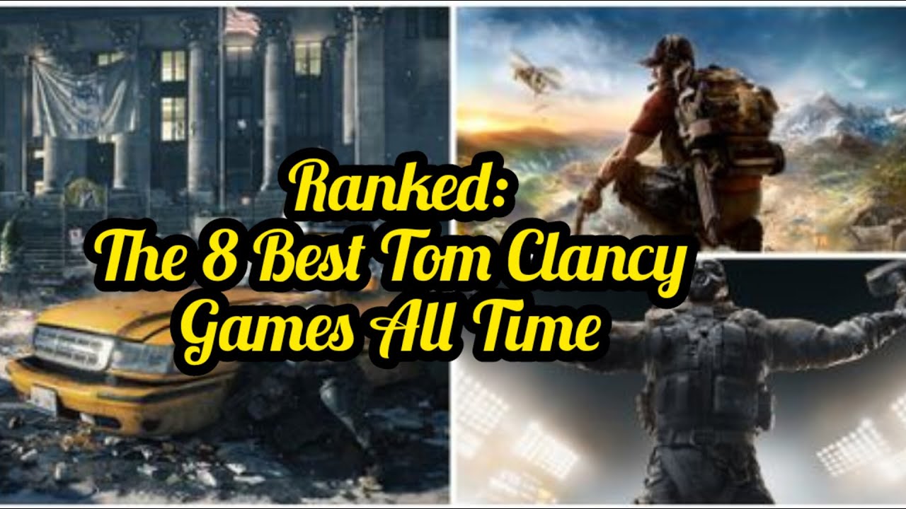 Ranked: The 8 Best Tom Clancy Games All Time