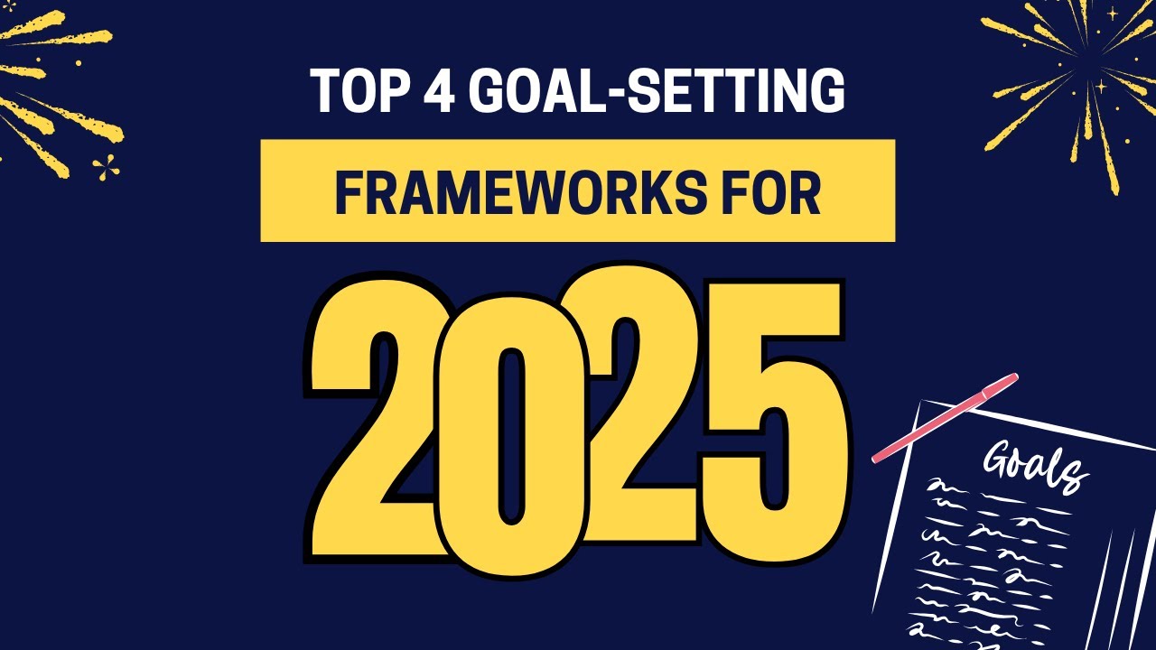I Discovered the TOP 4 Goal Setting Frameworks for 2025 and You Won't Believe #2
