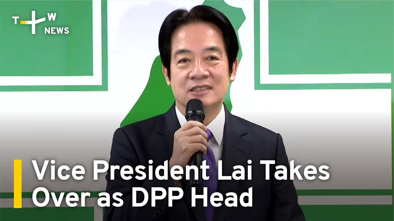 Vice President Lai Ching-te Takes Over as Ruling Party Chief | TaiwanPlus News