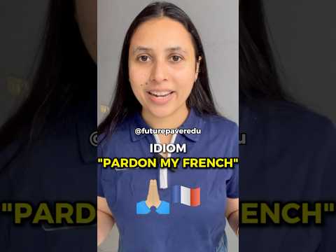 Pardon my French! #idioms #englishvocabulary #learnenglish #pronunciation #ieltsacademic #ielts #pte