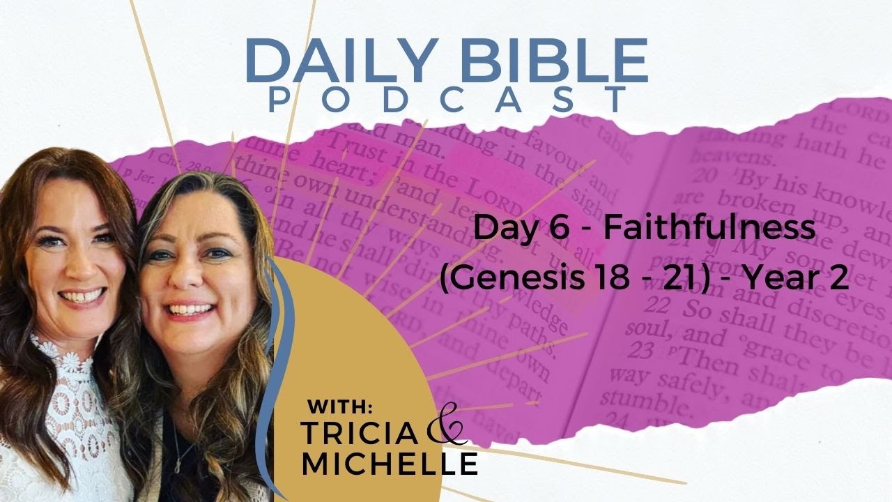Day 6 - Faithfulness (Genesis 18 - 21) - Year 2