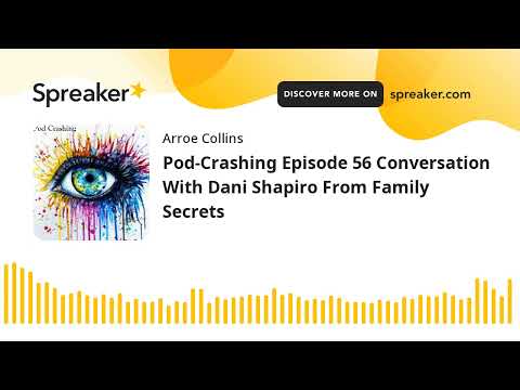 Pod-Crashing Episode 56 Conversation With Dani Shapiro From Family Secrets