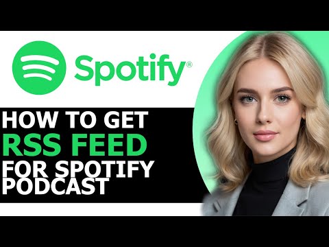 How to Correctly Get RSS Feed for Spotify Podcast (ONLY WAY!)