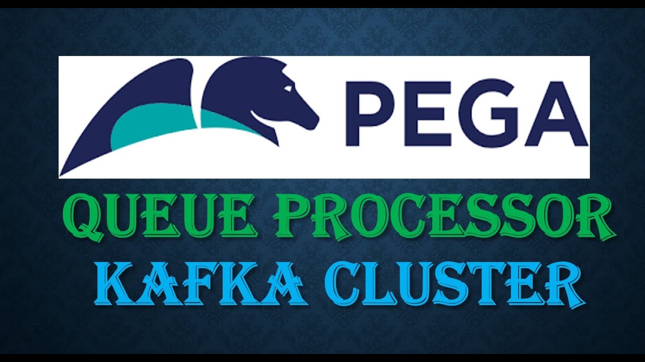 Pega Queue Processor || Kafka Topic