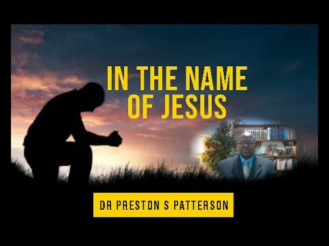 "In The Name of Jesus" with Dr Preston S Patterson