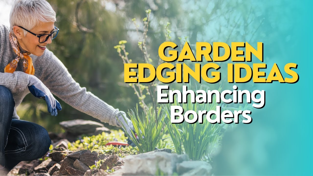 Garden Edging Ideas: Enhancing Borders